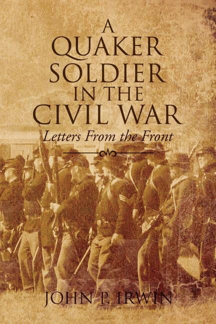 Quaker Soldier in the Civil War : Letters from the Front - Walmart.com