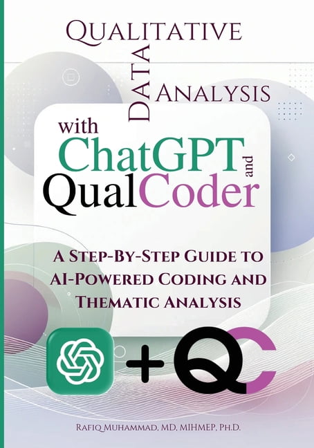 Qualitative Data Analysis With Chatgpt And Qualcoder: A Step-By-Step Guide To AI-Powered Coding ...
