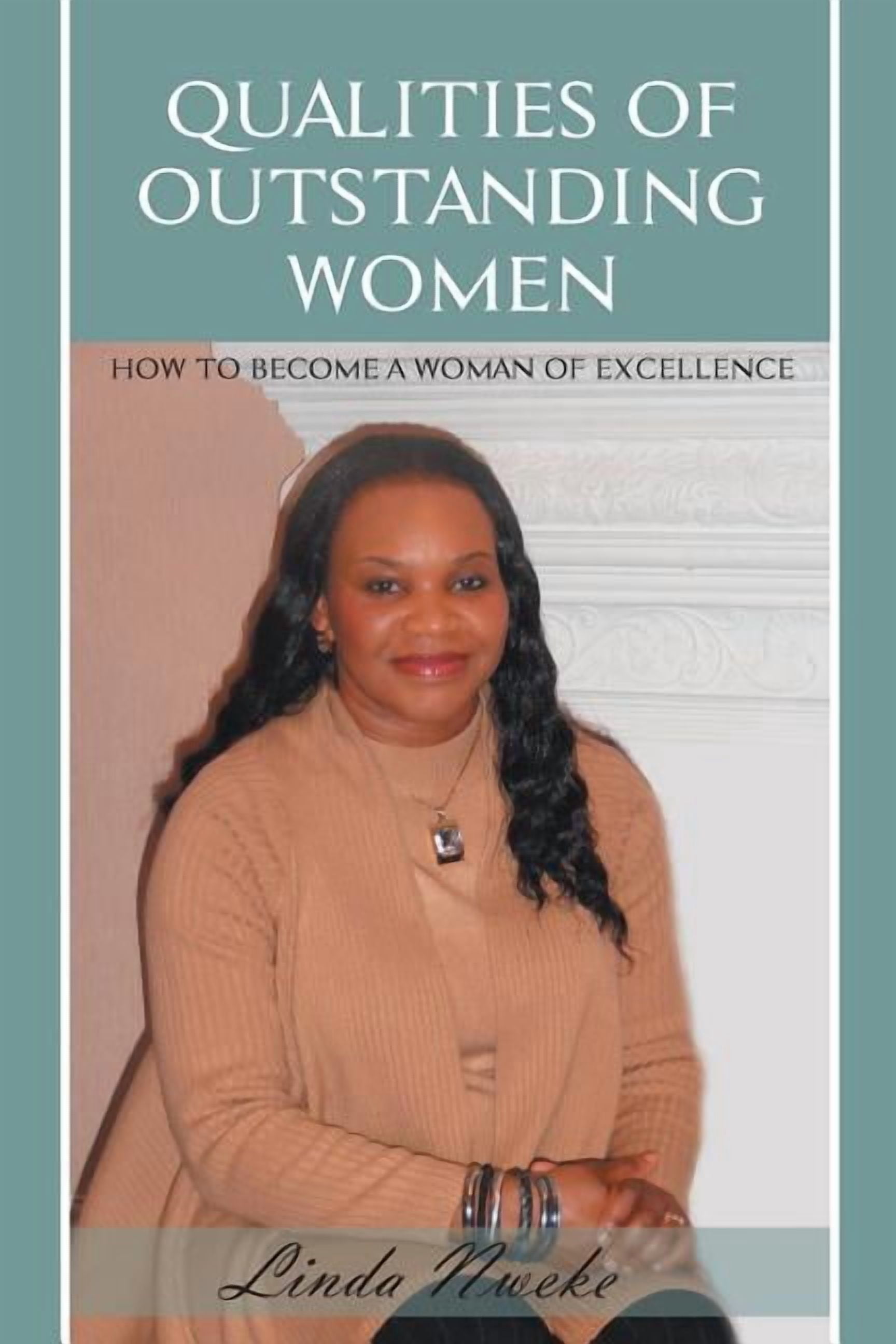 Qualities of Outstanding Women : How to Become a Woman of Excellence ...