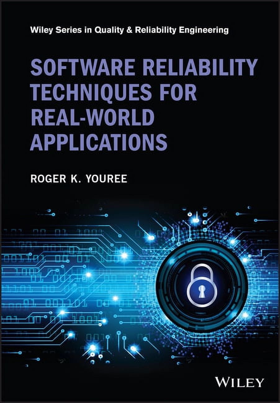 Quality and Reliability Engineering Software Reliability Techniques for Real-World Applications ...