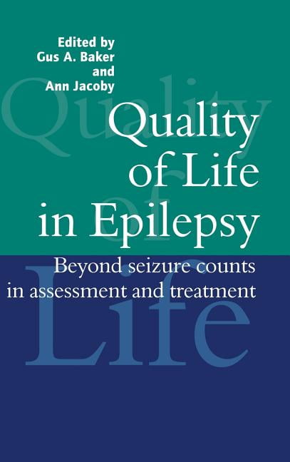 Quality of Life in Epilepsy: Beyond Seizure Counts in Assessment and ...