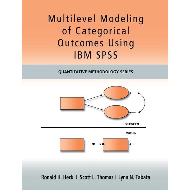 Quantitative Methodology Multilevel Modeling of Categorical Outcomes Using IBM SPSS, (Paperback ...