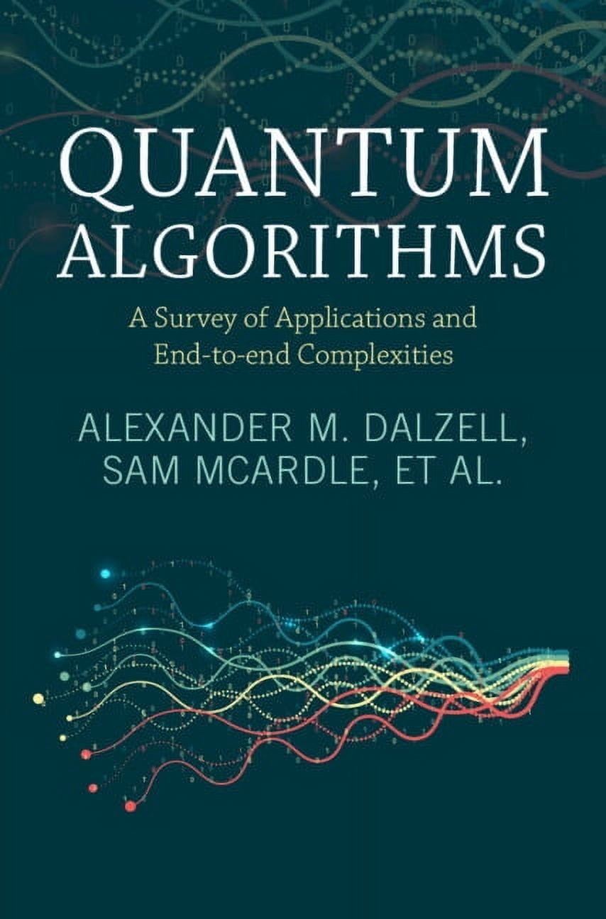 Quantum Algorithms: A Survey of Applications and End-To-End Complexities, (Hardcover) - Walmart.com
