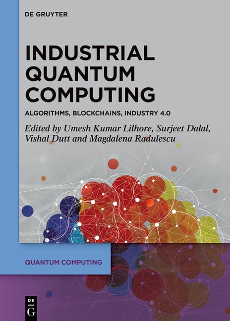 Quantum Computing Industrial Quantum Computing: Algorithms, Blockchains ...
