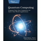 Quantum Computing: Program Next-Gen Computers for Hard, Real-World ...