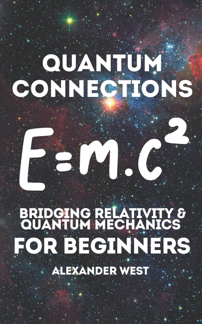 Quantum Connections - Bridging Relativity & Quantum Mechanics for ...