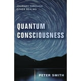 Quantum Consciousness: Journey Through Other Realms (Paperback ...