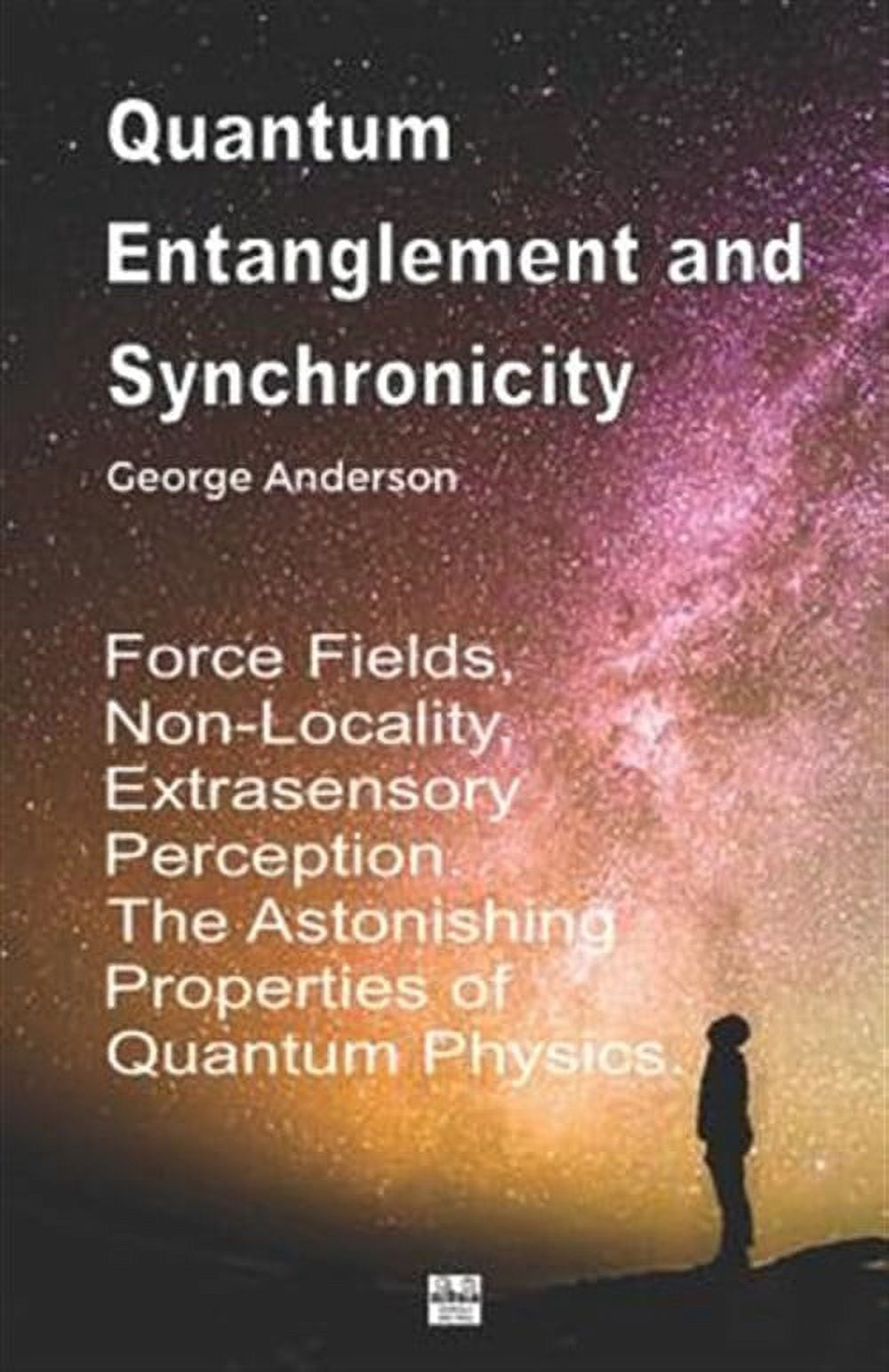 Quantum Entanglement and Synchronicity. Force Fields, Non-Locality ...
