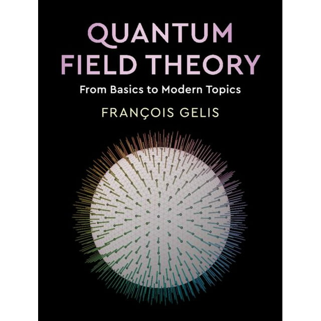 Quantum Field Theory: From Basics to Modern Topics (Hardcover ...