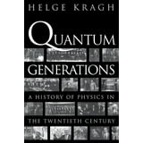 Quantum Generations : A History of Physics in the Twentieth Century ...