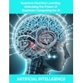 Quantum Machine Learning: Unlocking the Power of Quantum Computing for AI Quantum Machine ...