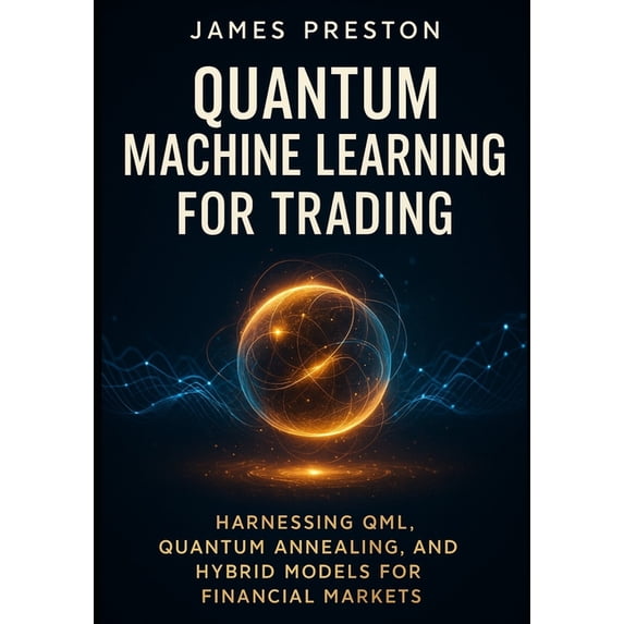 Finance in Superposition Quantum Machine Learning for Trading ...