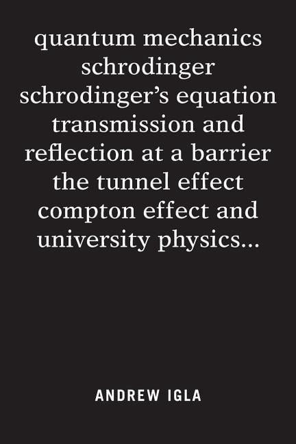 Quantum Mechanics Schrodinger Schrodinger?s Equation Transmission and ...