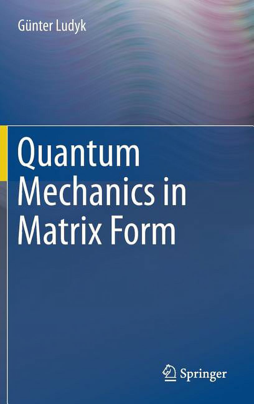 Quantum Mechanics in Matrix Form, (Hardcover) - Walmart.com