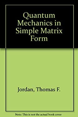 Pre-Owned Quantum Mechanics in Simple Matrix Form 9780471817512 ...