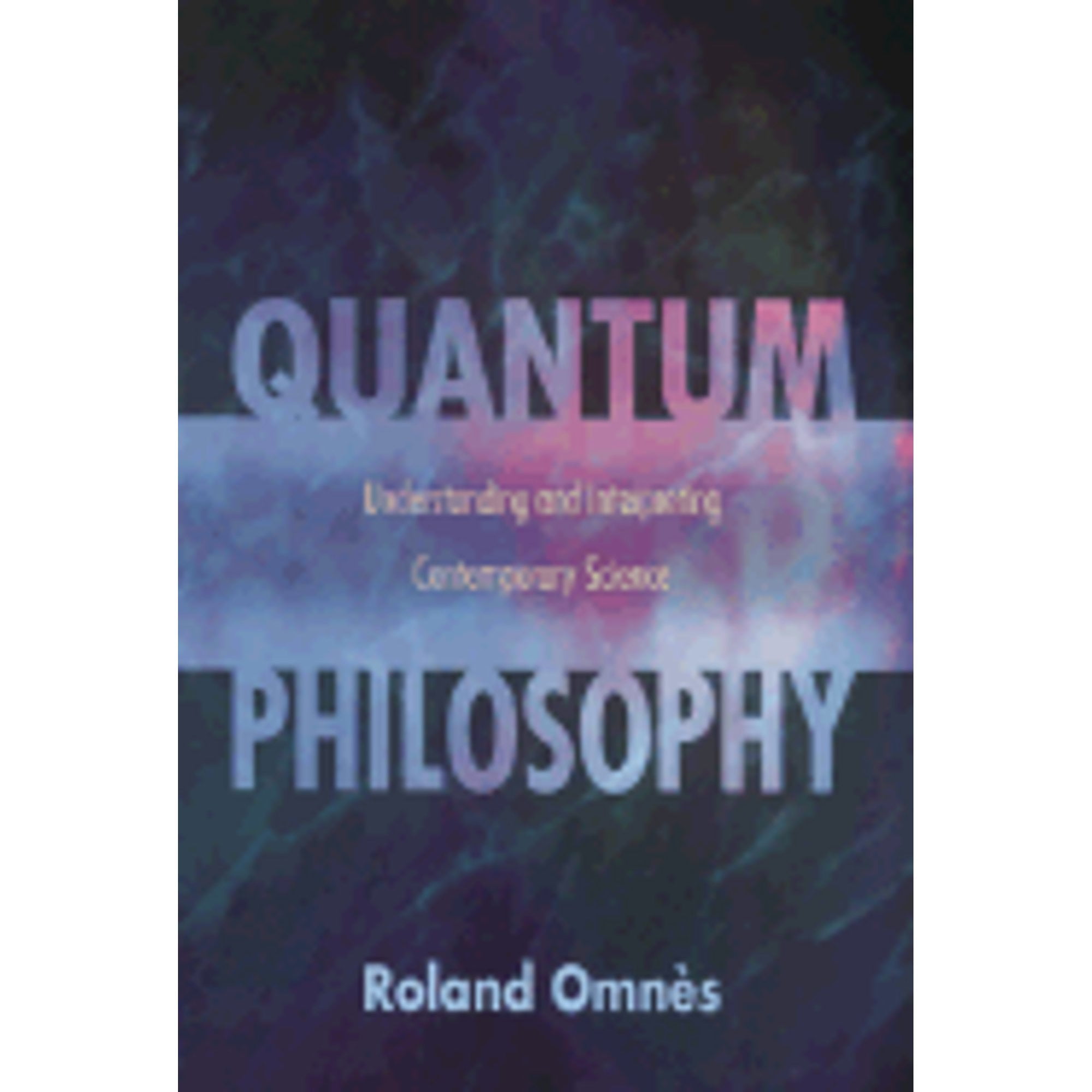Quantum Philosophy: Understanding and Interpreting Contemporary Science (Hardcover) by Roland ...