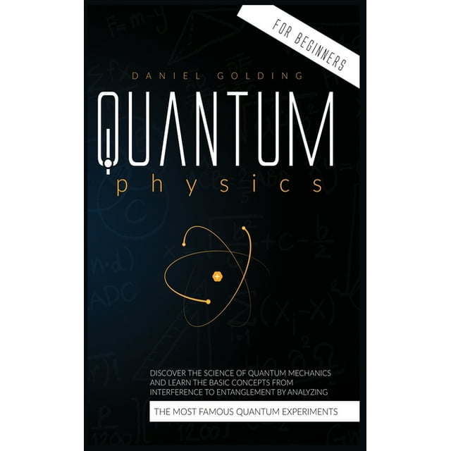 Quantum Physics for Beginners: Discover the Science of Quantum Mechanics and Learn the Basic ...