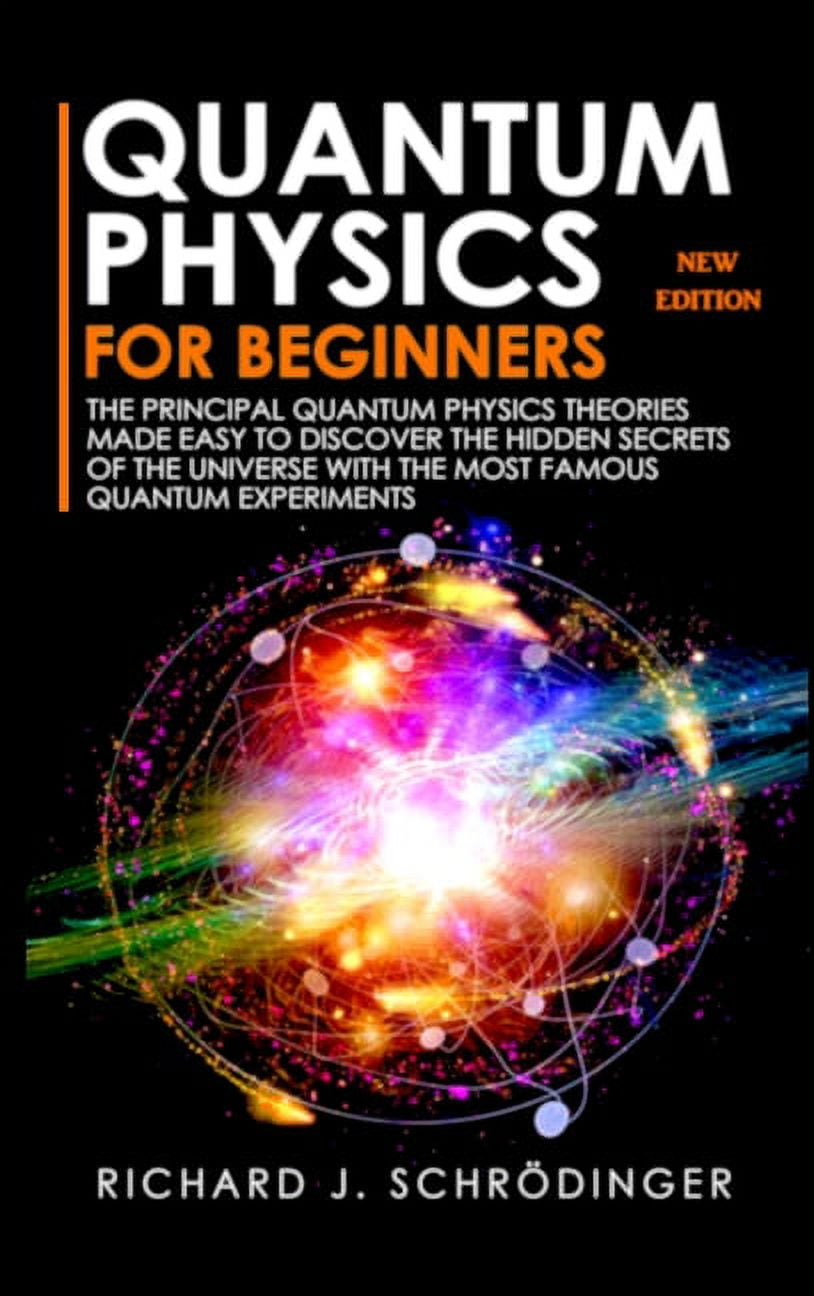 Quantum Physics for Beginners: The Principal Quantum Physics Theories ...