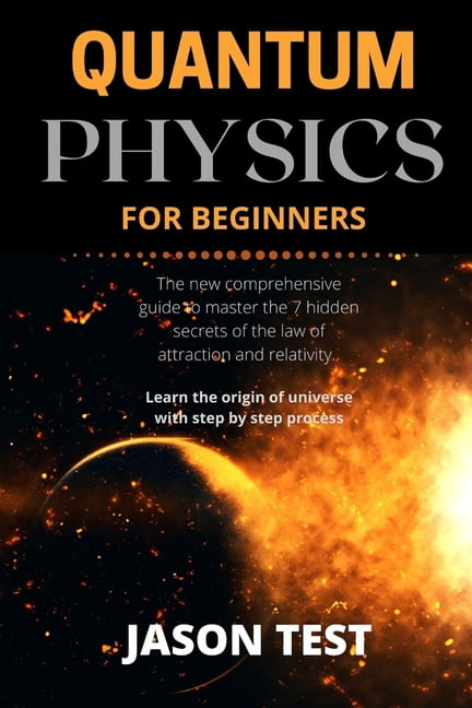 Quantum Physics for Beginners: The new comprehensive guide to master ...