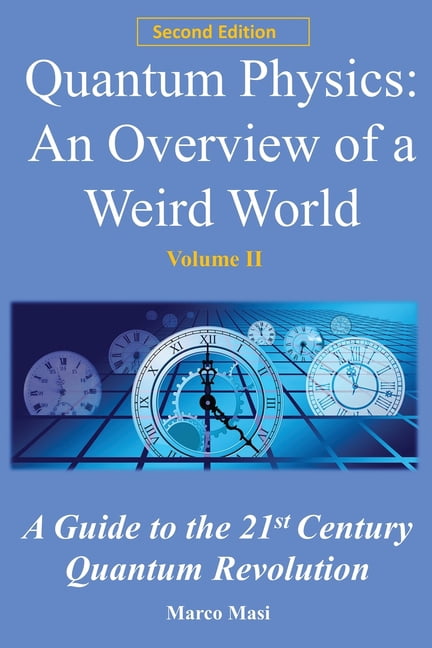 Quantum Physics, an Overview of a Weird World: A Guide to the 21st ...