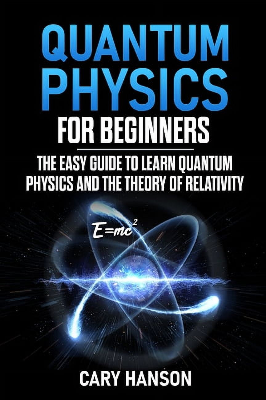Quantum Physics for Beginners: The Easy Guide to Learn Quantum Physics ...