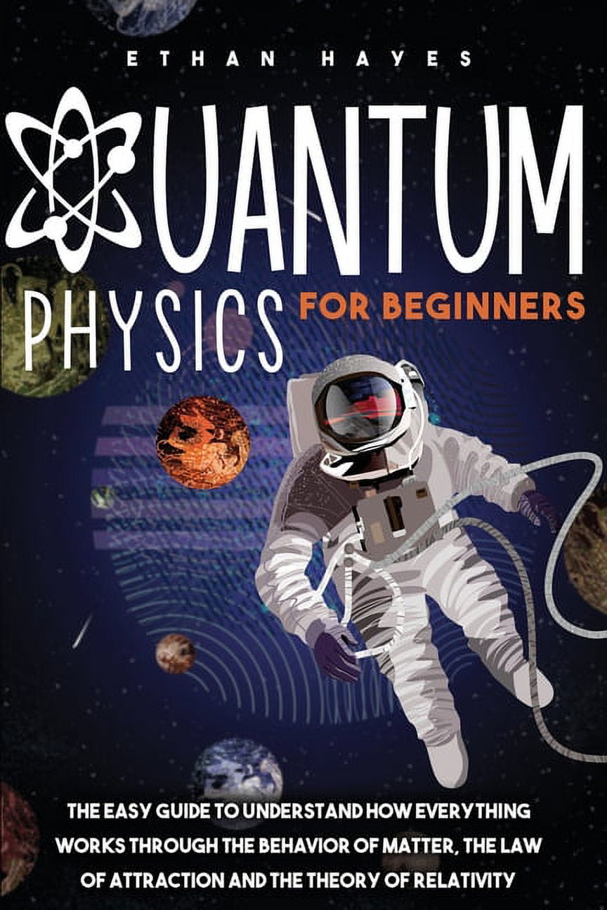 Quantum Physics for Beginners: The Easy Guide to Understand how ...
