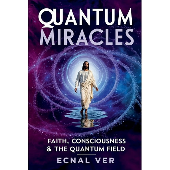 Quantum Potential Quantum Miracles: Faith Consciousness & The Quantum ...