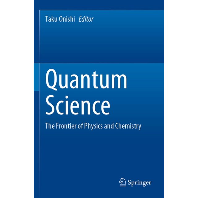 Quantum Science: The Frontier of Physics and Chemistry, (Paperback ...