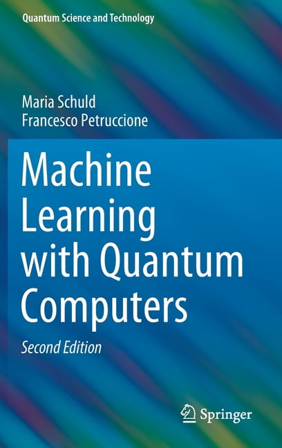Quantum Science and Technology Machine Learning with Quantum Computers ...