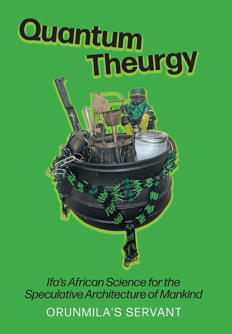 Quantum Theurgy : Ifa's African Science for the Speculative ...