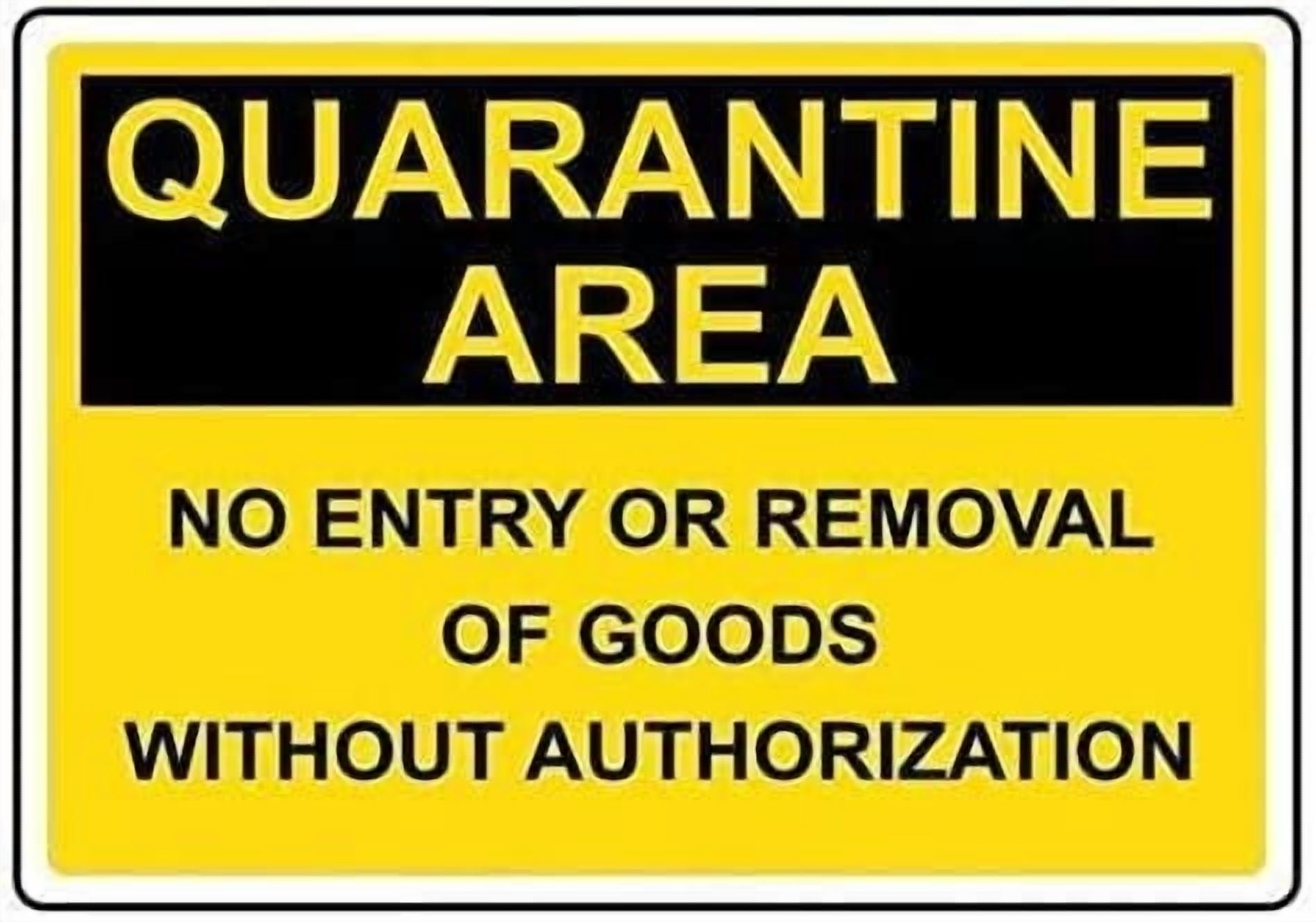 Quarantine Area No Entry Or Removal of Goods Without Authorization 8 ...