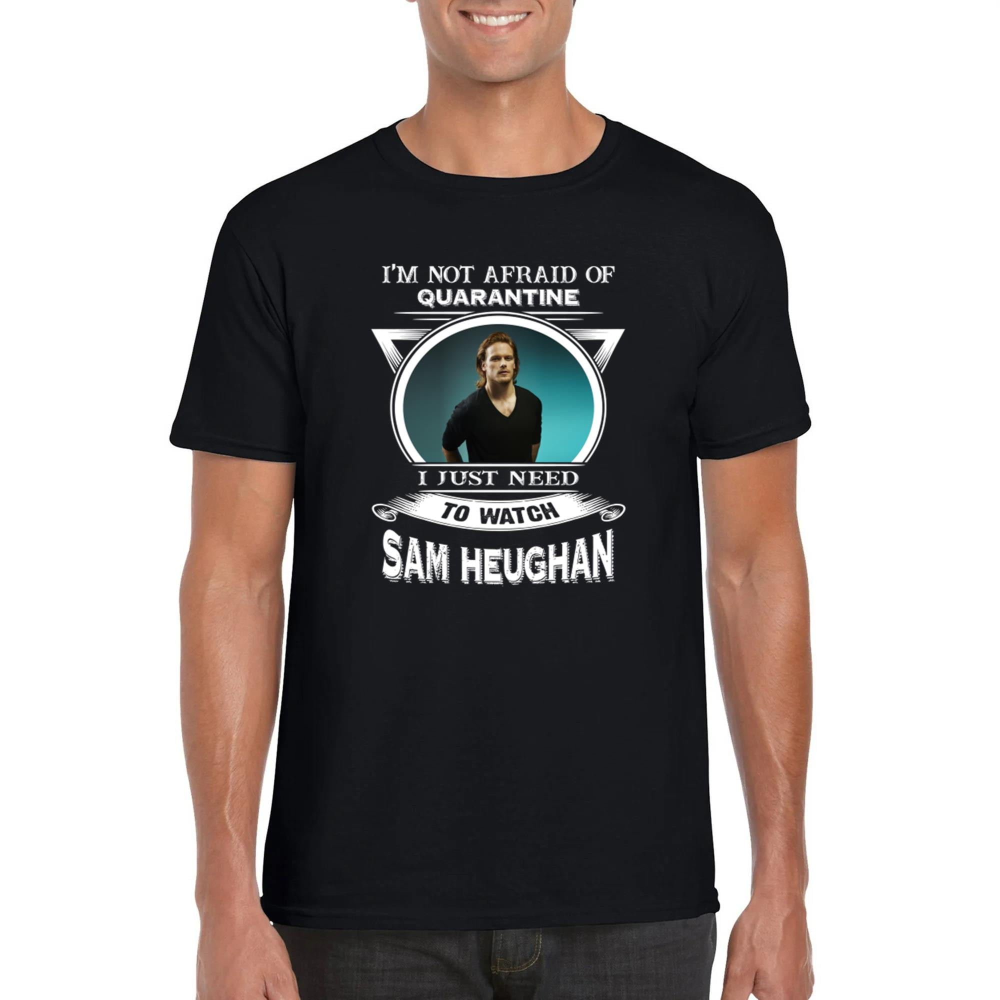 Quarantine Watch Sam Heughan Actor Outlander Scottish Fan T-Shirt, for ...