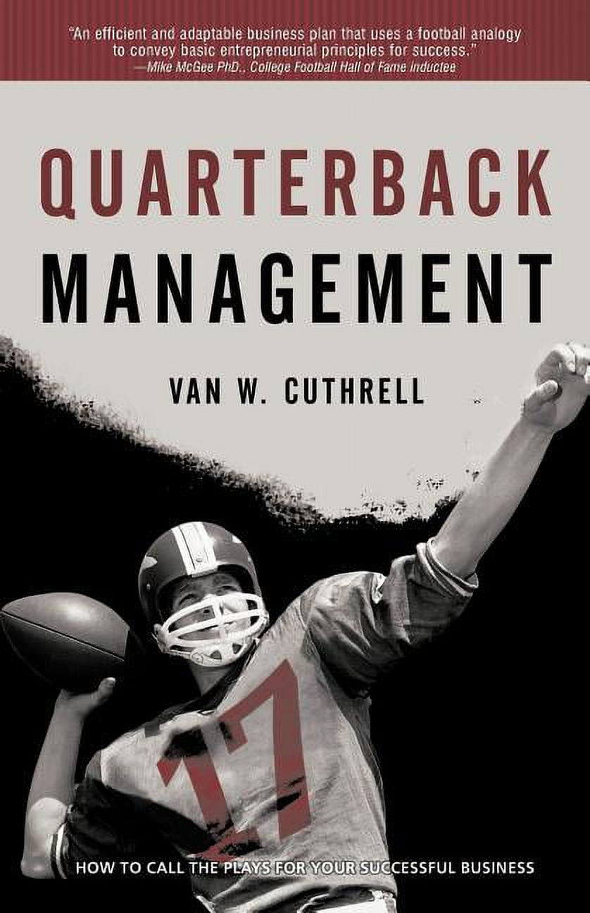 Quarterback Management : How to Call the Plays for Your Successful ...