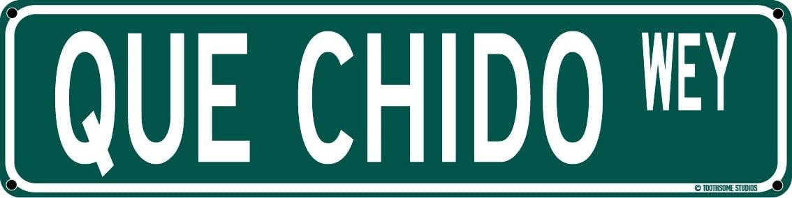 Que Chido Wey Funny Mexican Spanish Humor Street Sign Home Bar Latino ...
