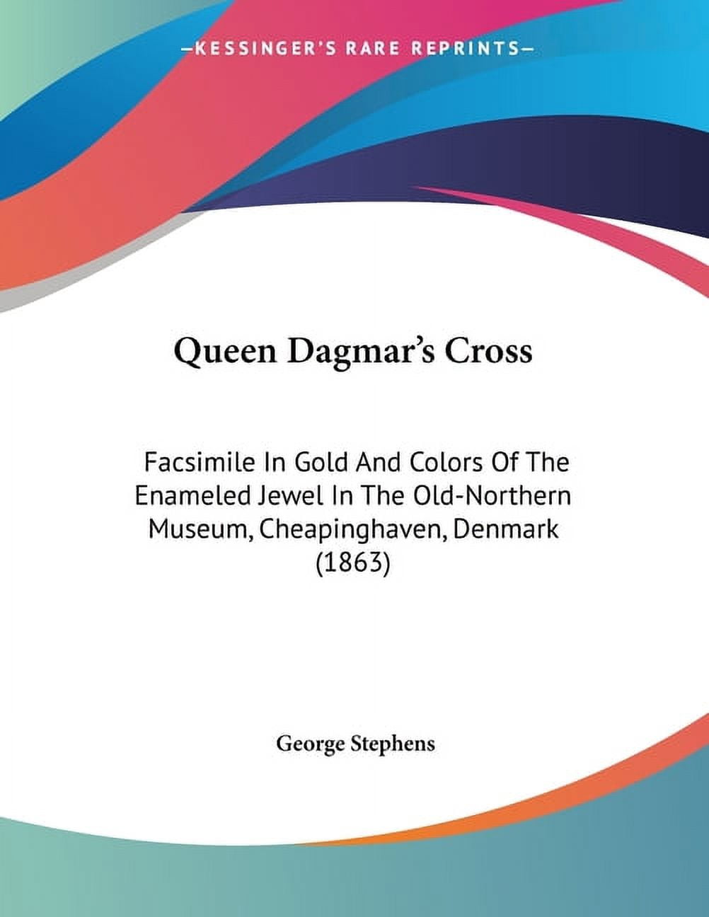 Queen Dagmar's Cross: Facsimile In Gold And Colors Of The Enameled ...