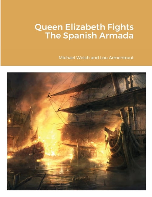 Queen Elizabeth Fights The Spanish Armada, (Paperback) - Walmart.com