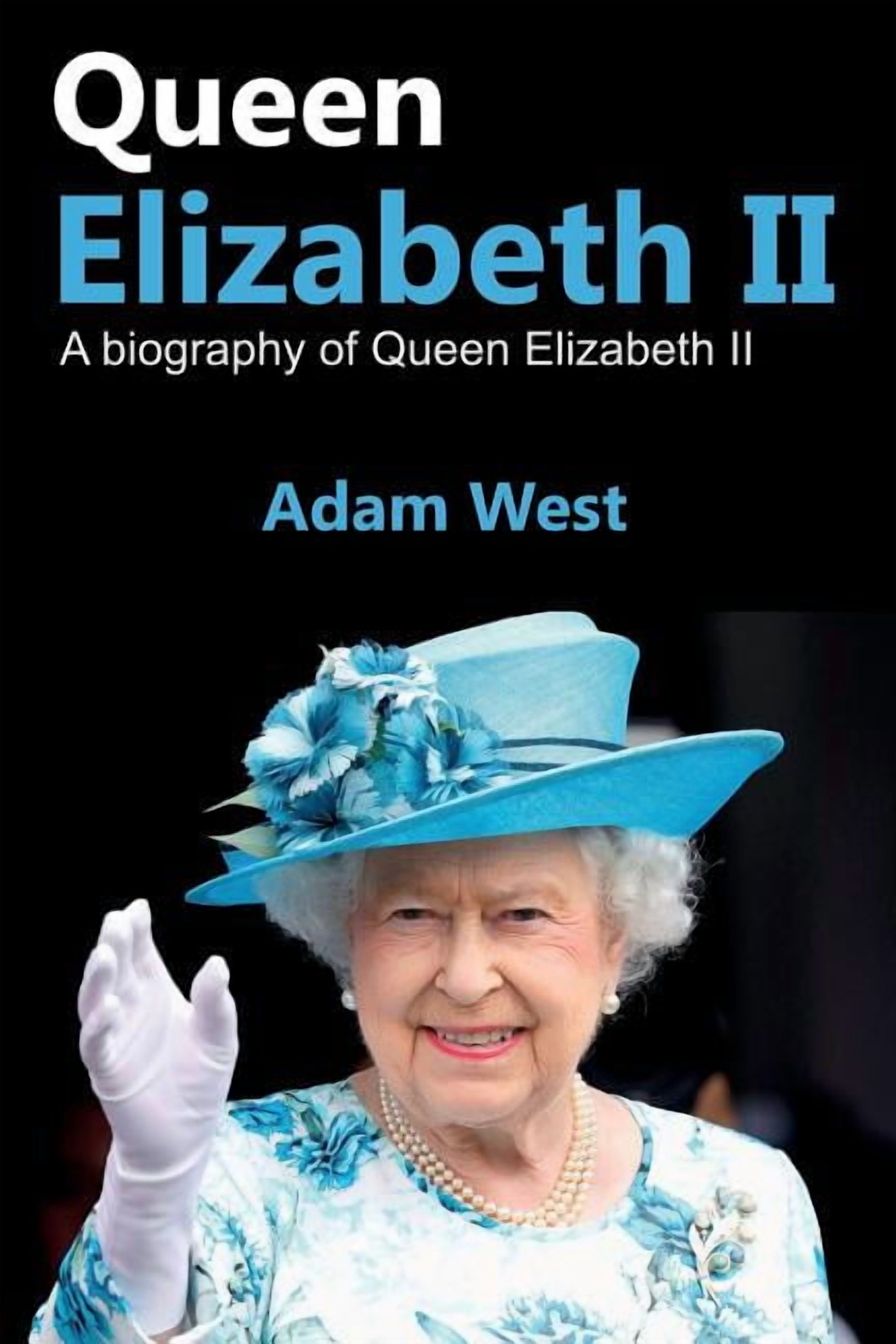 Queen Elizabeth II: A Biography of Queen Elizabeth II, (Paperback ...