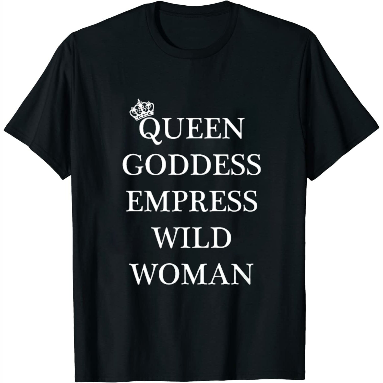 Queen Goddess Empress Wild Woman Fun T-Shirt Black 4XL - Walmart.com