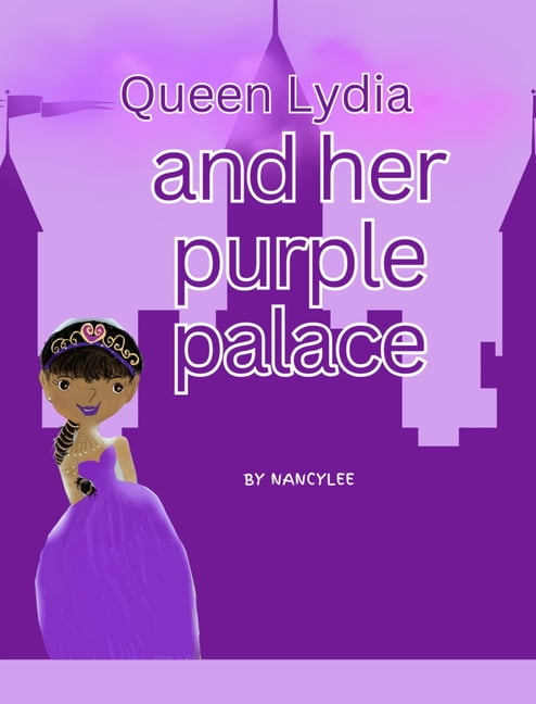 Queen Lydia and Her Purple Palace, (Hardcover) - Walmart.com