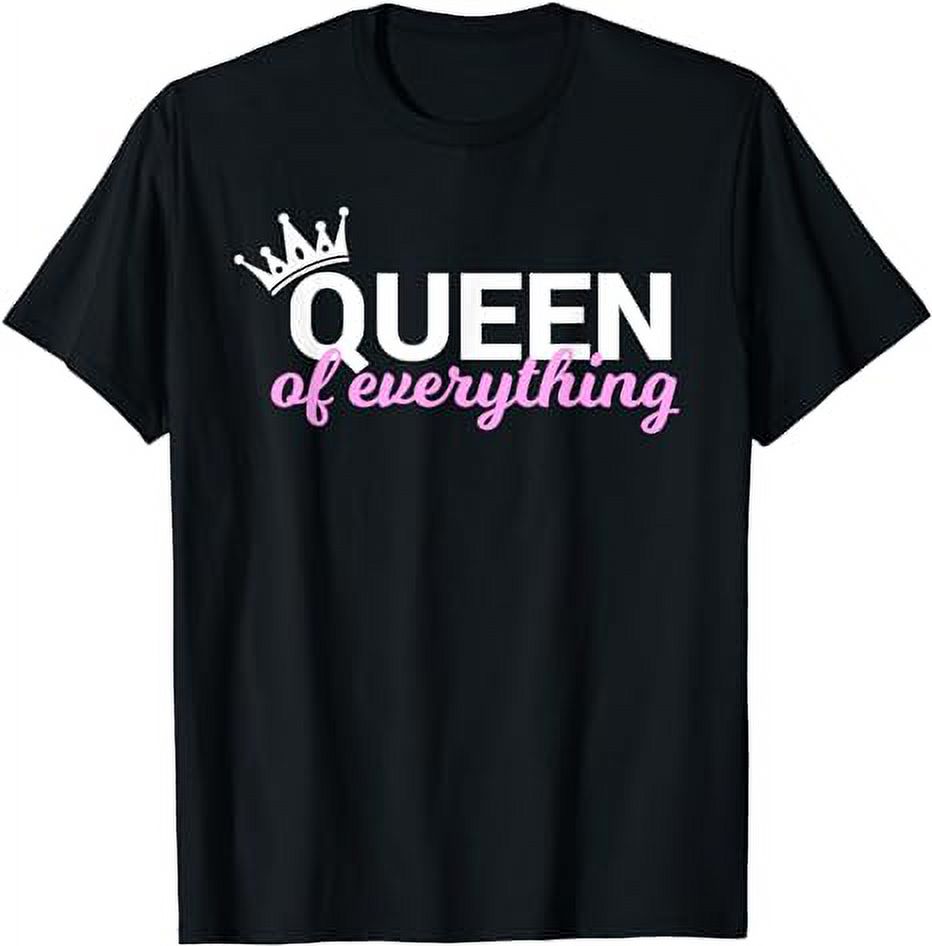 Queen of Everything T-Shirt for Queens - Walmart.com