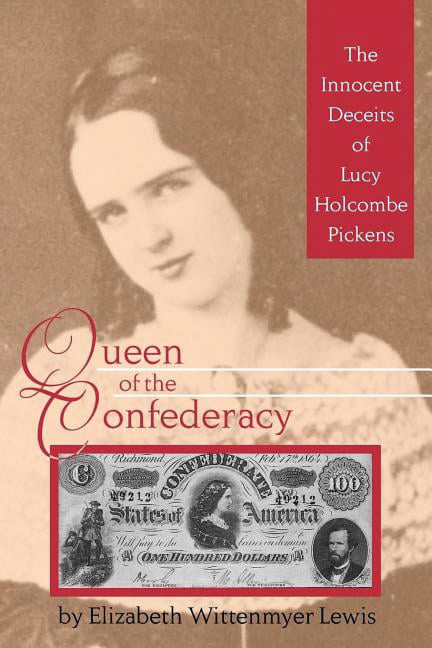Queen of the Confederacy : The Innocent Deceits of Lucy Holcombe ...