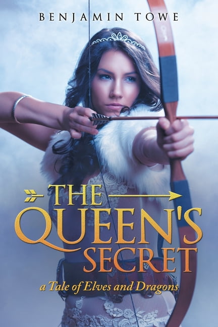 Queen's Secret : A Tale of Elves and Dragons - Walmart.com