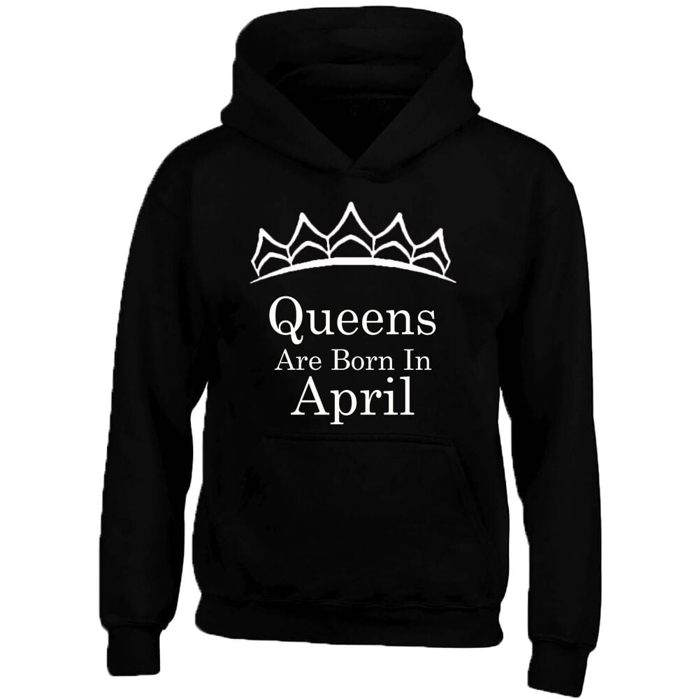 Queens Are Born In April Tiara White Hoodie Birthday Gift Outfit Color ...