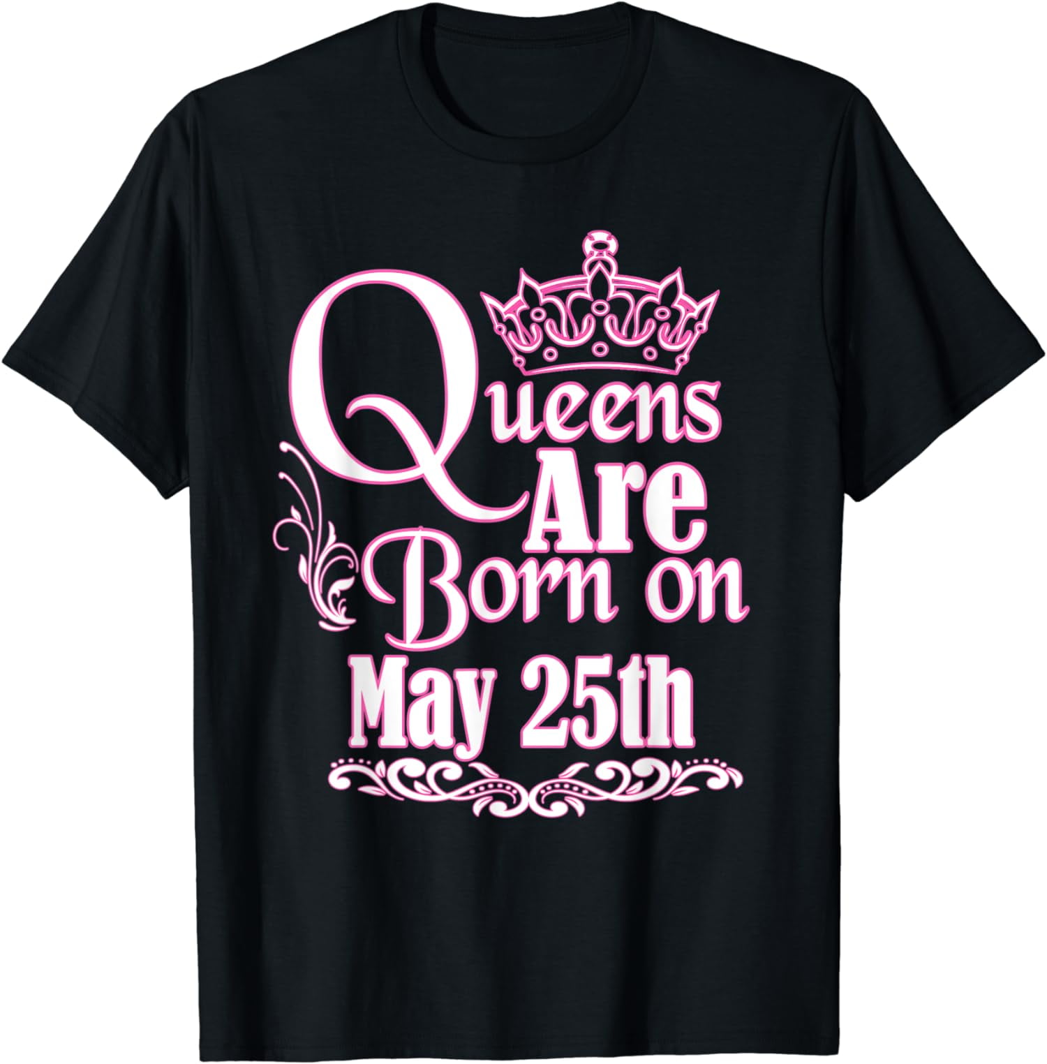 Queens Are Born On May 25th Funny Birthday T-Shirt - Walmart.com