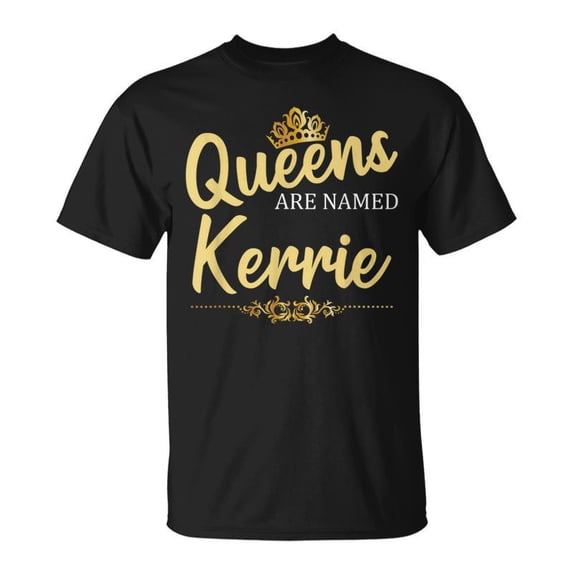 Queens Are Named Kerrie Personalized Birthday TShirt - Walmart.com