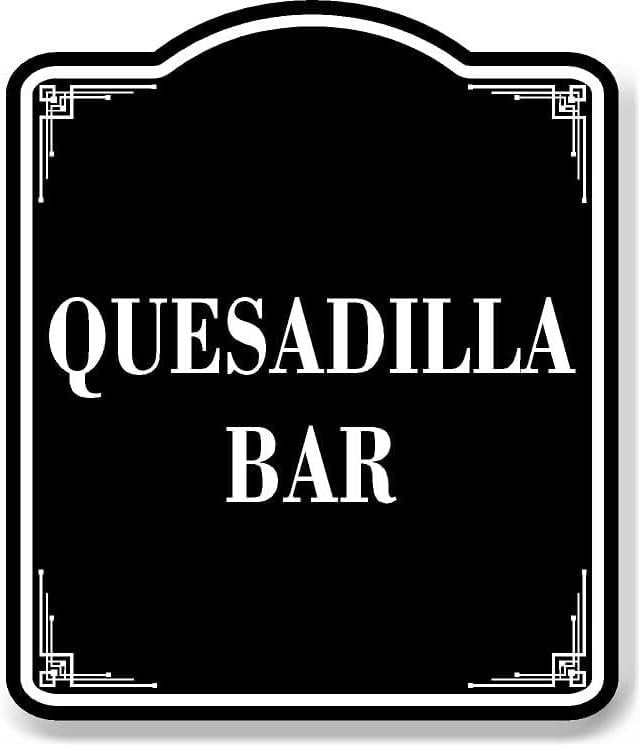 Quesadilla Bar BLACK Aluminum Composite Sign, 15"x18" - Walmart.com