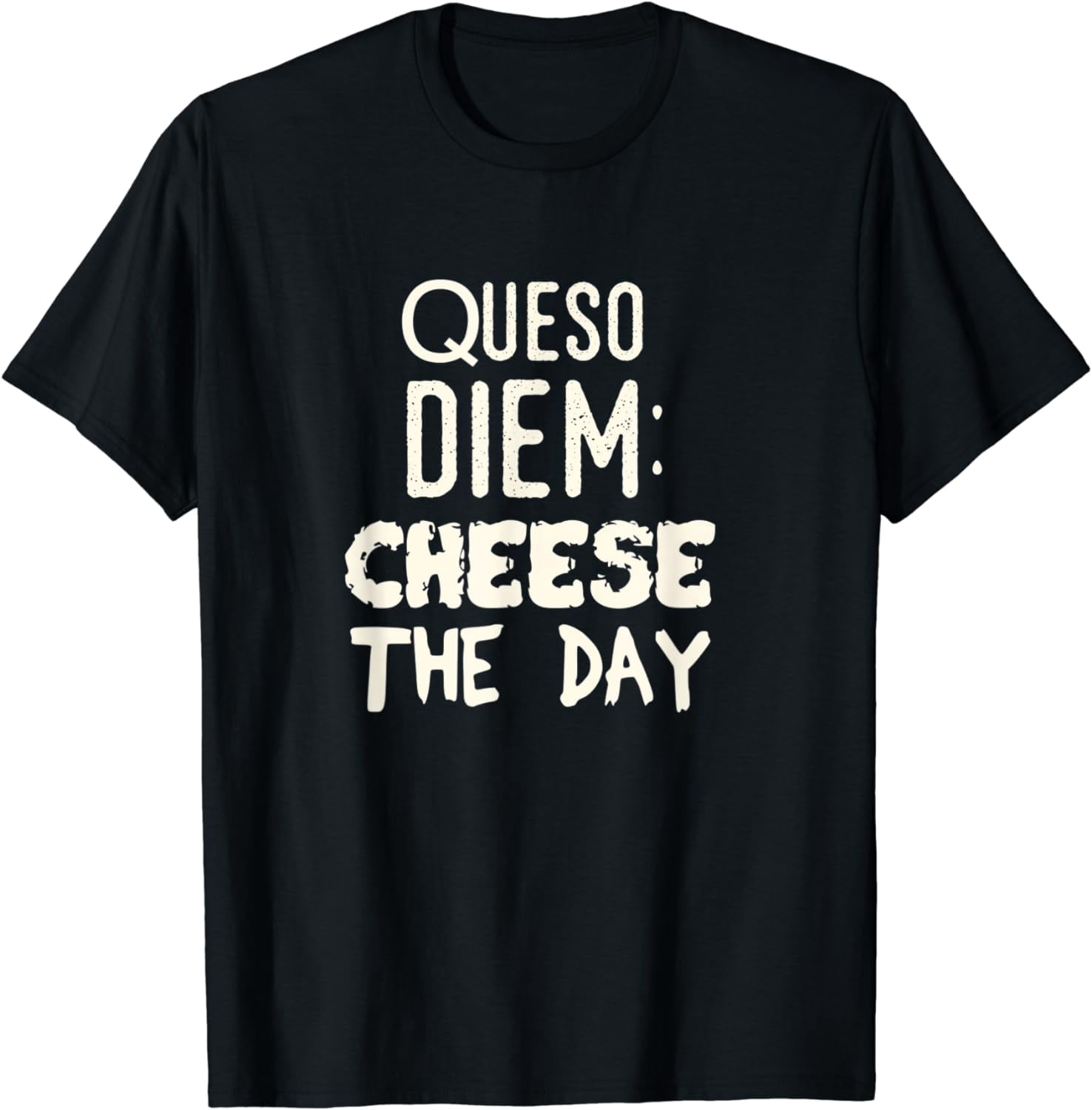 Queso Diem Cheese The Day Funny Cheese Lover Humor Graphic T-Shirt ...