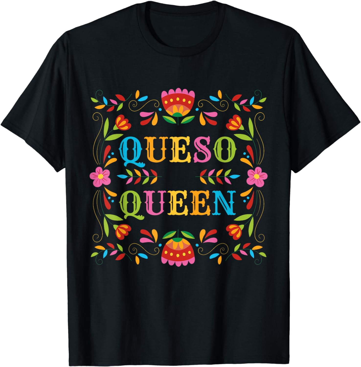 Queso Queen Floral Funny Cinco de mayo Sarcastic Food Taco T-Shirt ...