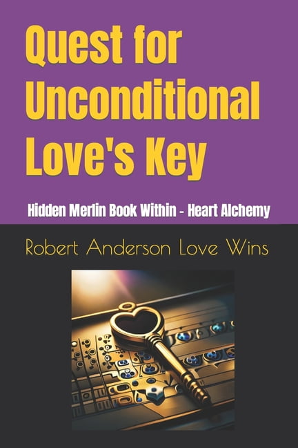 Quest for Unconditional Love's Key: Hidden Merlin Book Within - Heart Alchemy - Walmart.com