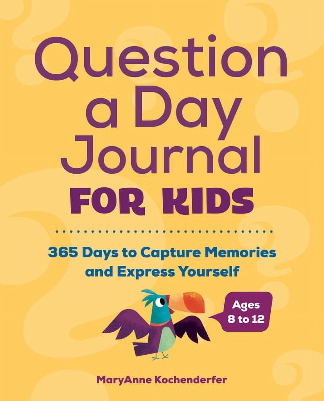 Question a Day Journal for Kids : 365 Days to Capture Memories and ...